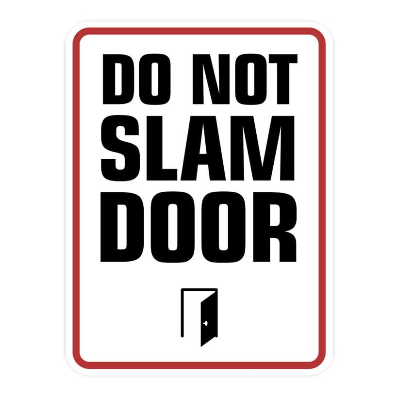 Do Not Slam Door Wall or Door Sign Warning Signage SIZE: 8" x 12 ...