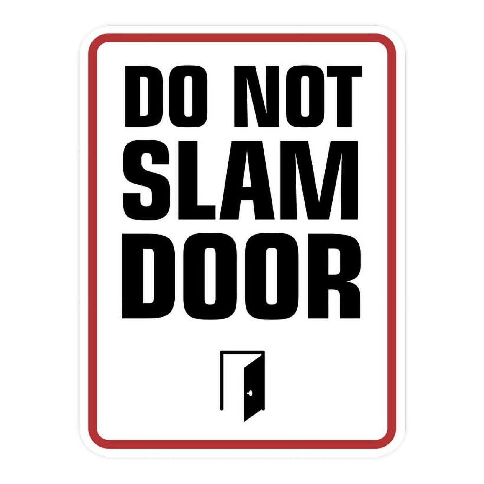 Do Not Slam Door Wall or Door Sign Warning Signage SIZE: 8" x 12 ...