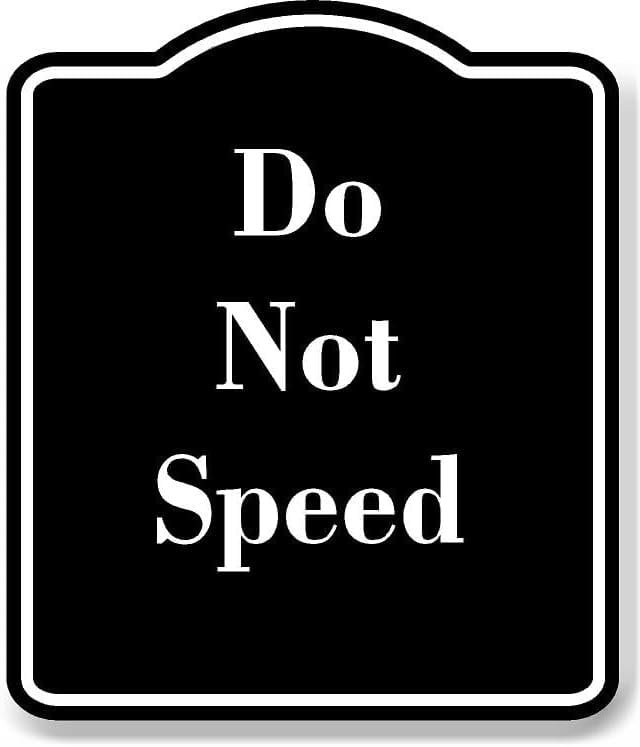 Do Not Speed BLACK Aluminum Composite Sign 15''x18'' - Walmart.com