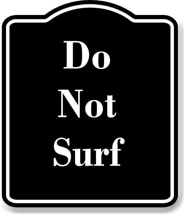 Do Not Surf BLACK Aluminum Composite Sign 20''x24'' - Walmart.com