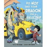 Do Not Take Your Dragon on a Field Trip, (Hardcover) - Walmart.com