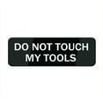 Do Not Touch My Tools Sign For Door, Acrylic Plastic, Black And White ...