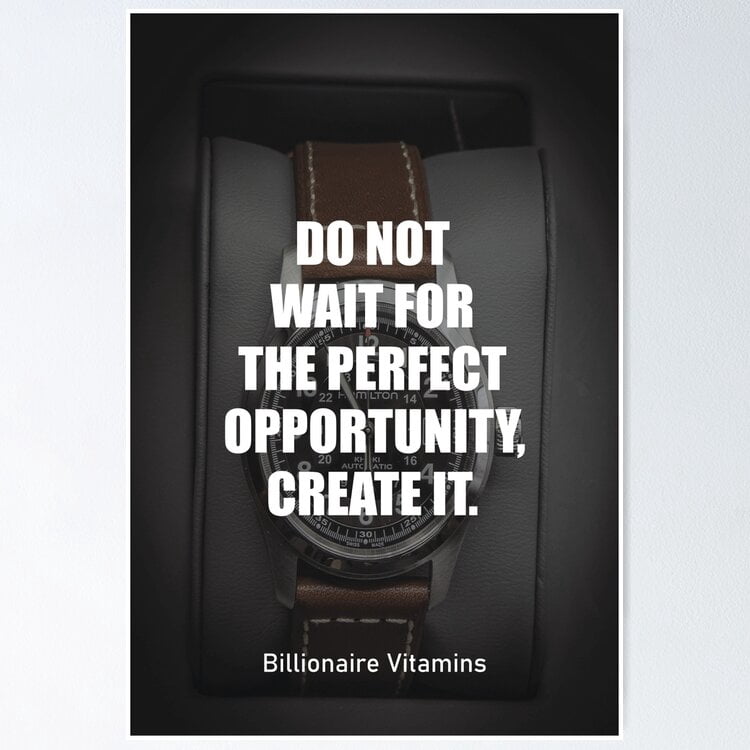 Do Not Wait For The Perfect Opportunity, Create It. Poster- Unframed ...