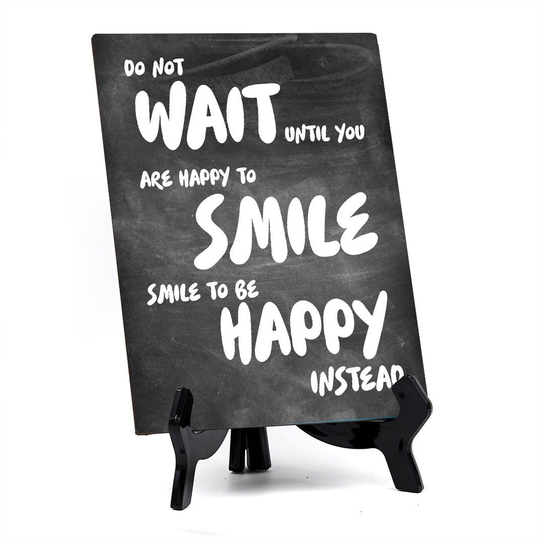 Do Not Wait Until You Are Happy To Smile Smile To Be Happy Instead ...