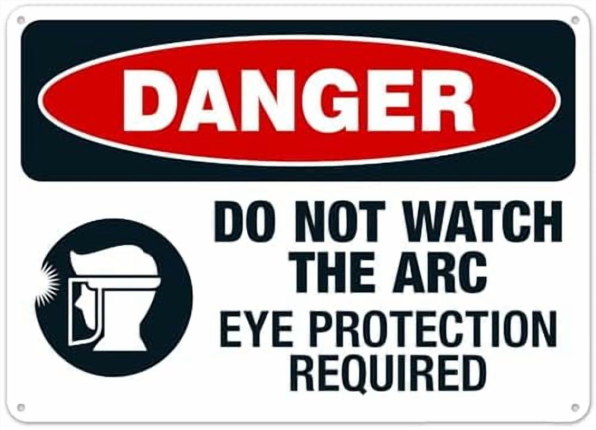 Do Not Watch The Arc Eye Protection Required Sign,Danger Safety Signs ...