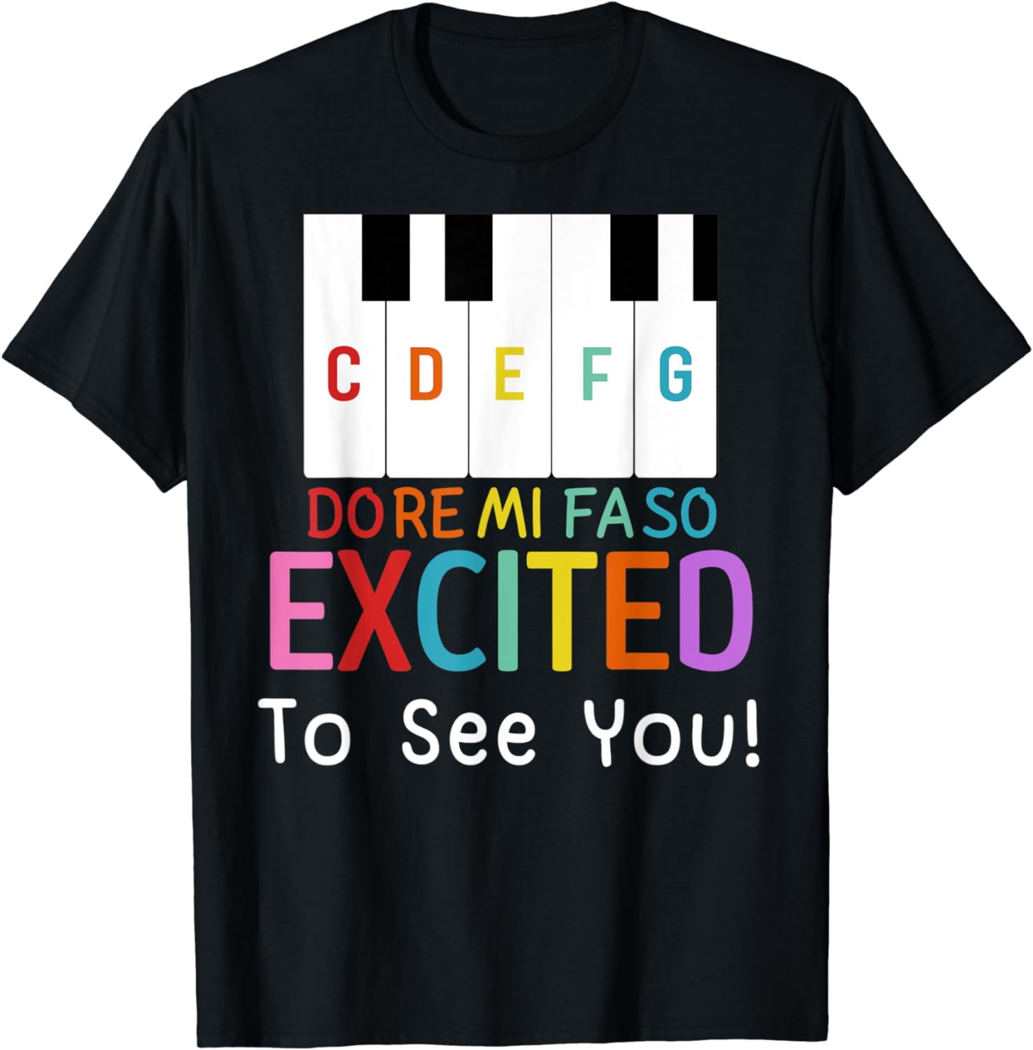 Do Re Mi Fa So Excited To See You! Funny Piano music teacher T-Shirt ...