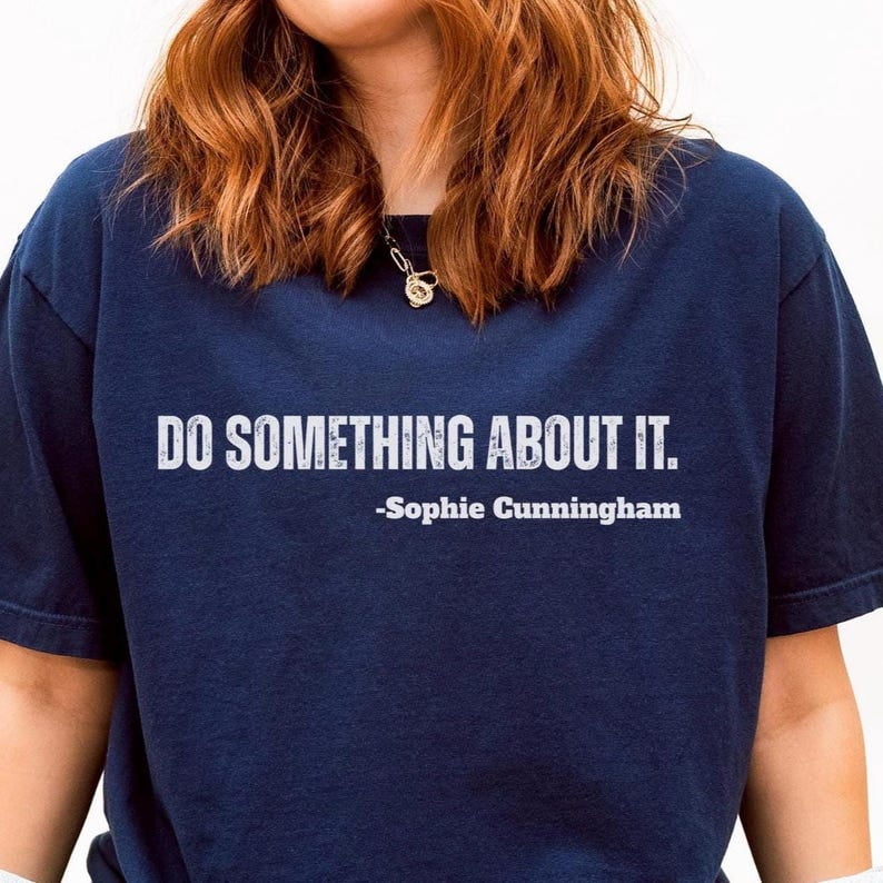 Do Something About It T-Shirt, Sophie Cunningham Tee, Gift For Sophie ...