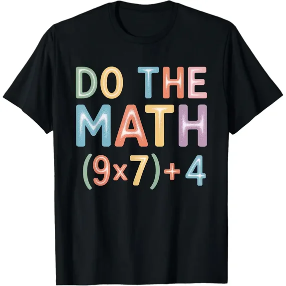 Do The Math Equation Thanksgiving Teacher 67 Six Seven 6 7 T-Shirt ...