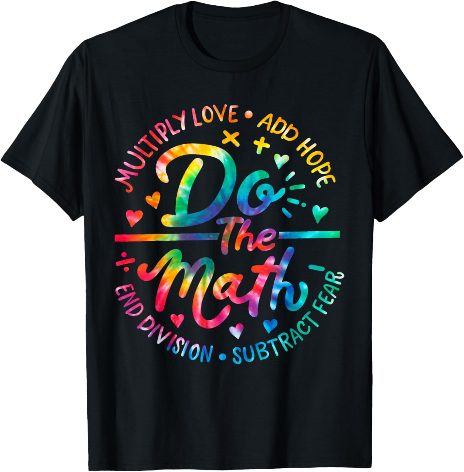 Do The Math Multiply Love Add Hope Math Teacher Tie Dye Mens T-Shirt ...
