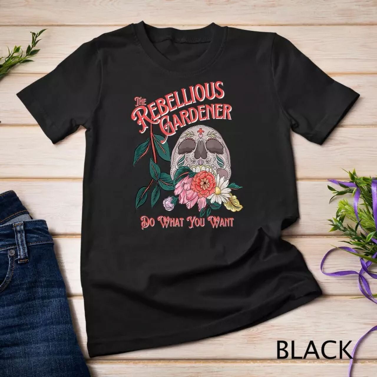 Do What You Want Rebellious Gardener Skull Flower Garden Unisex S-5XL T ...