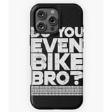 Do You Even Bike Bro Mountain Bike M5795 Phone Case for iPhone 17 16 15 14 13 12 11 Pro Max ...