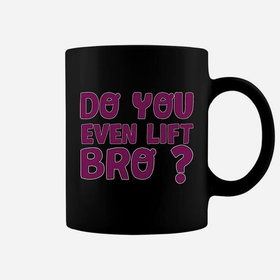 Do You Even Lift Bro Funny Workout Gym Coffee Mug - Walmart.com