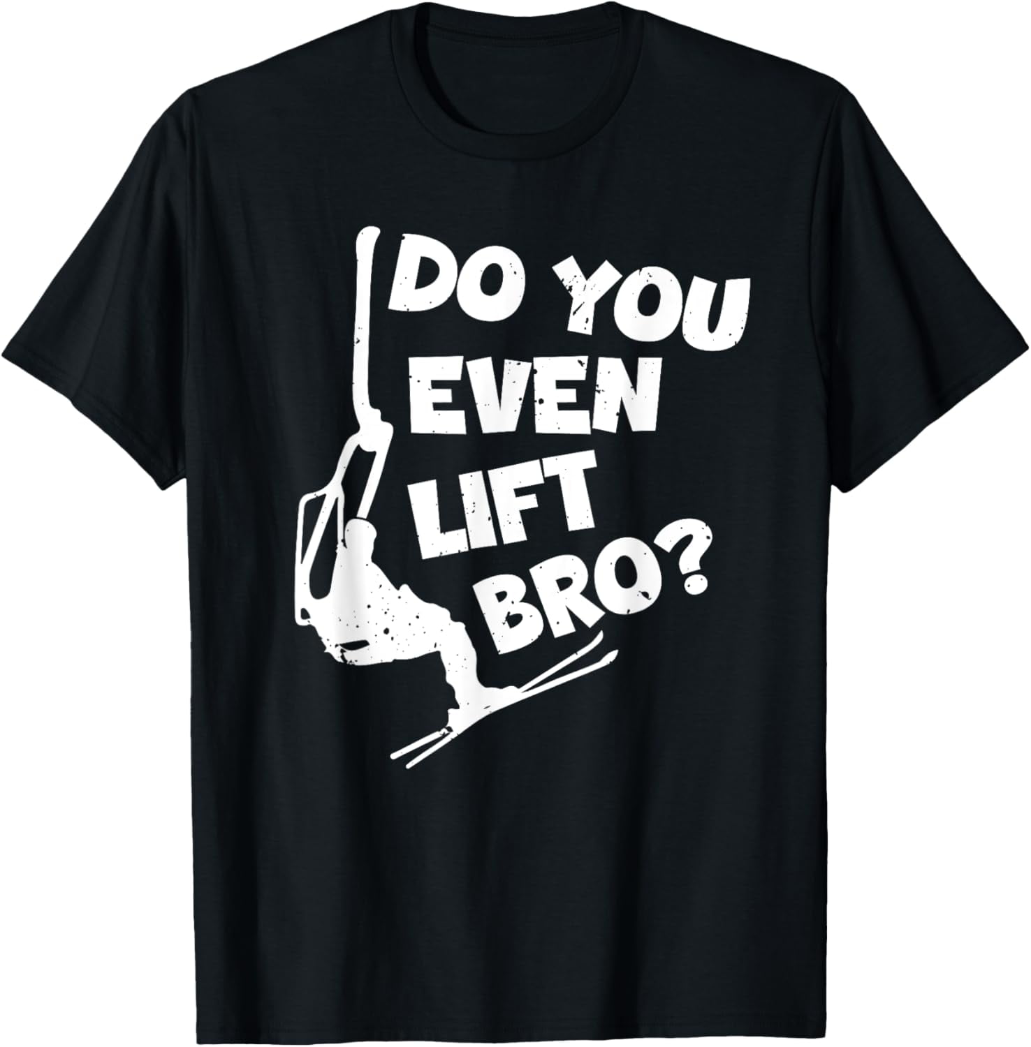 Do You Even Lift Bro? Skiing Lover Skier Winter Sports Ski T-Shirt ...