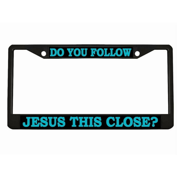 Do You Follow Jesus This Close? Stainless Steel Auto License Plate ...