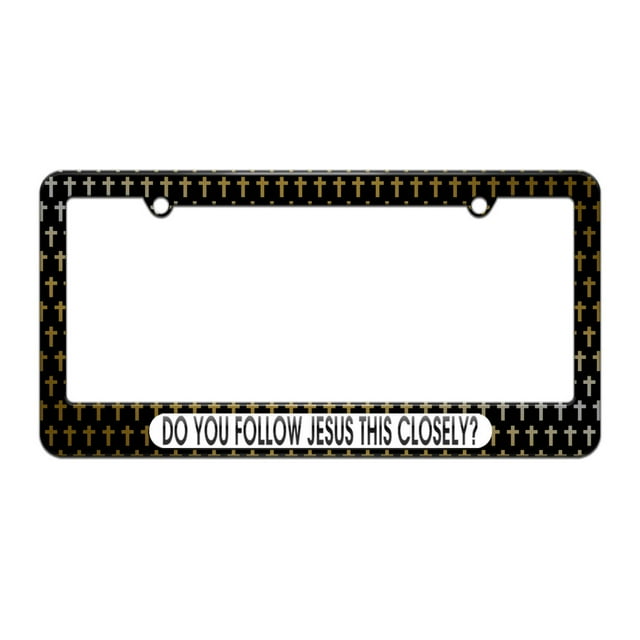 Do You Follow Jesus This Closely - Jesus License Plate Tag Frame ...