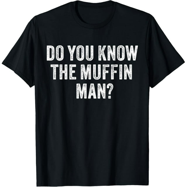 Do You Know The Muffin Man Funny Sarcastic Saying Vintage Funny ...