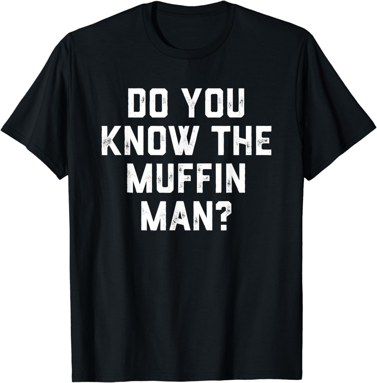 Do You Know The Muffin Man T-shirt Humor Tee - Walmart.com