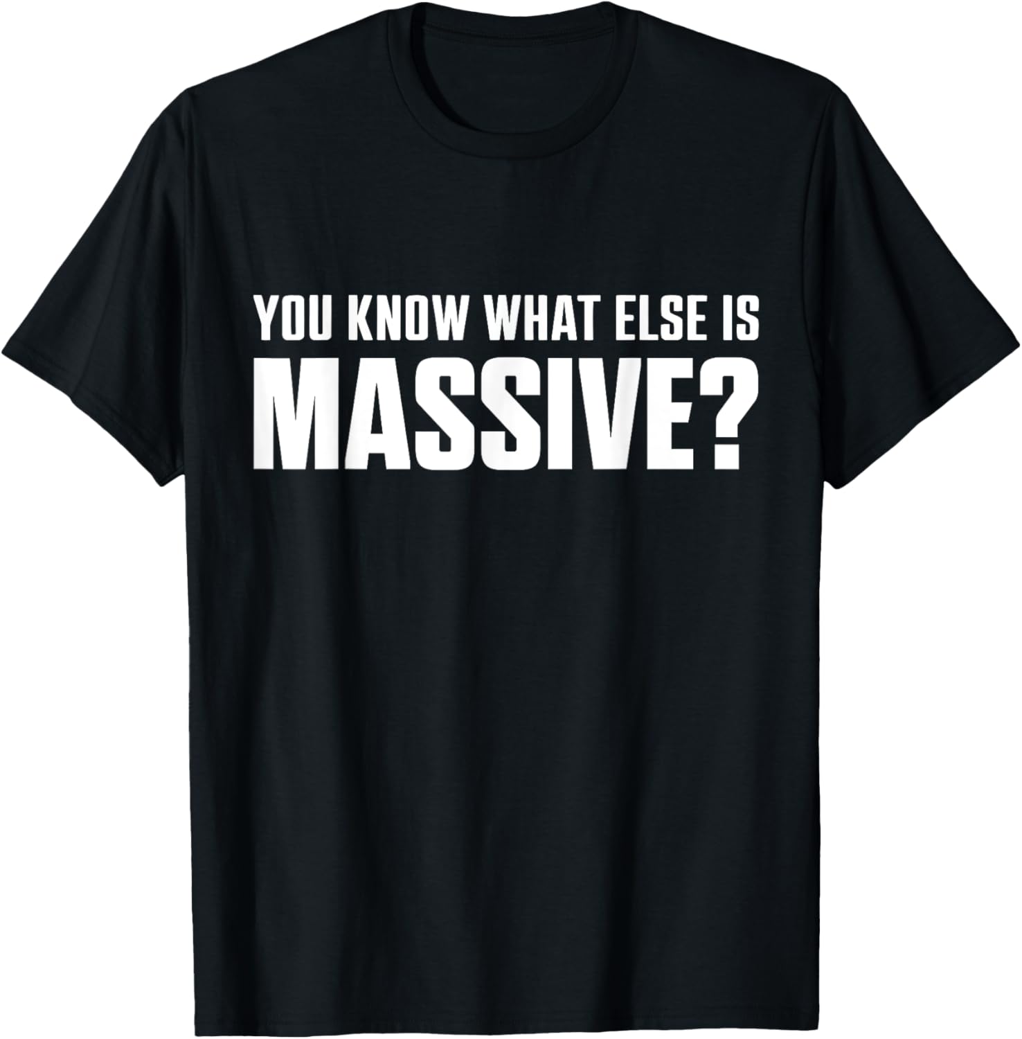 Do You Know What Else Is Massive? Low Taper Fade Energy T-Shirt ...