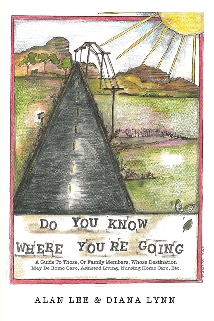 Do You Know Where You're Going?: A guide to those, or family members ...