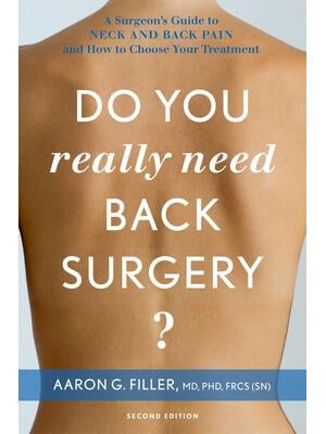 Do You Really Need Back Surgery?: A Surgeon's Guide to Neck and Back ...