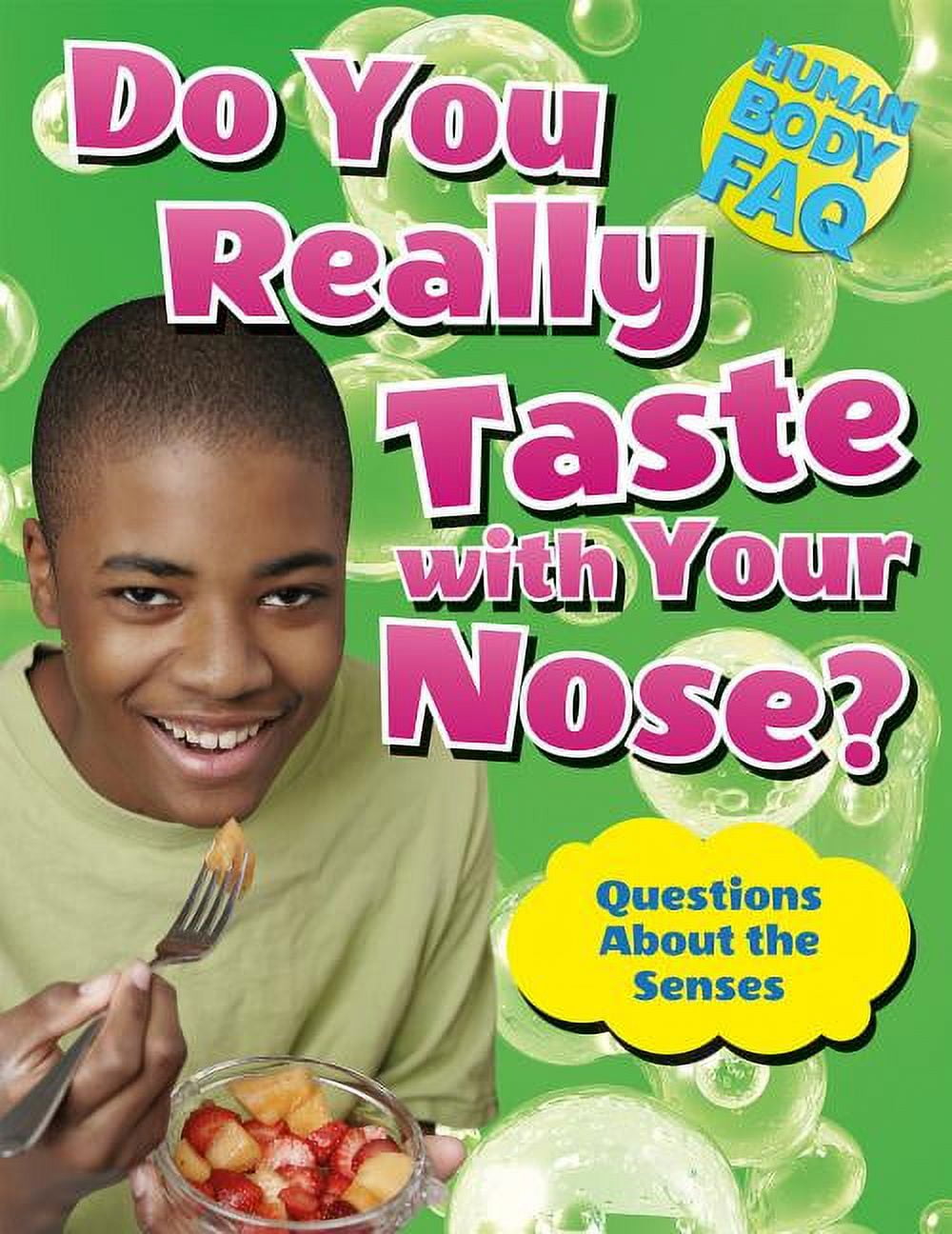 Do You Really Taste With Your Nose? Questions About the Senses (Human ...
