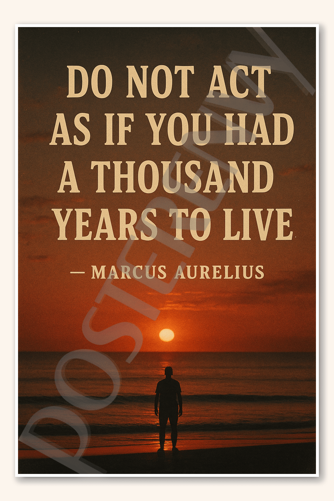 Do not act as if you had a thousand years to live - Marcus Aurelius ...
