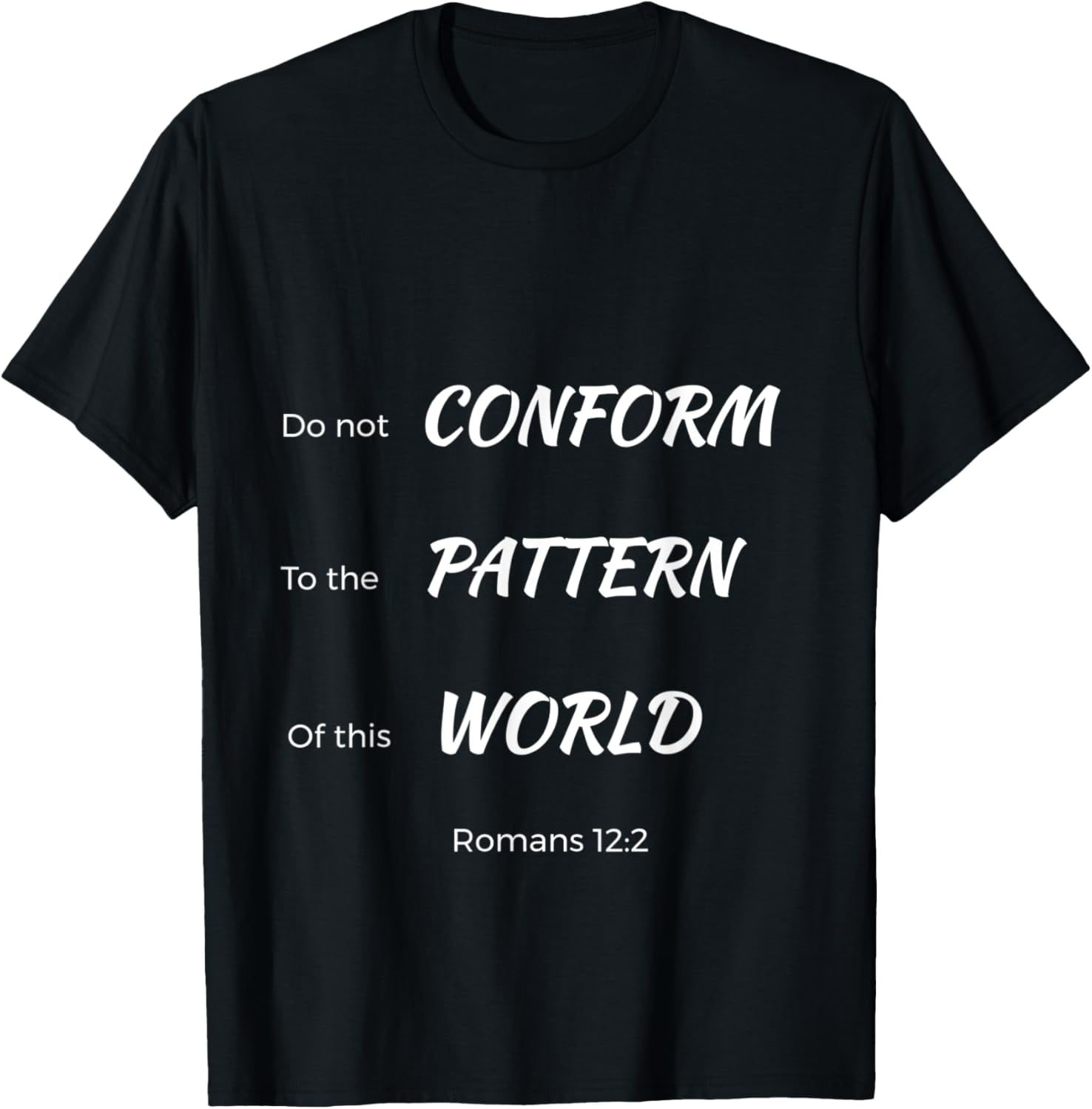 Do not conform Romans 12:2 Bible Verse T-Shirt. - Walmart.com