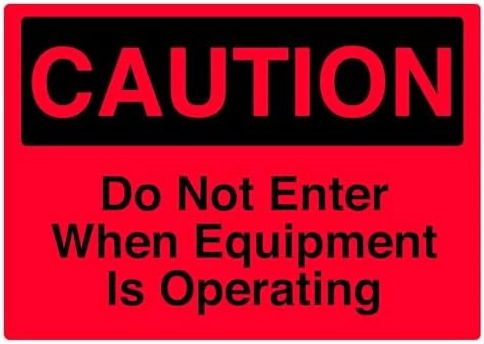 Do not enter when equipment is operating caution sign Caution signs ...