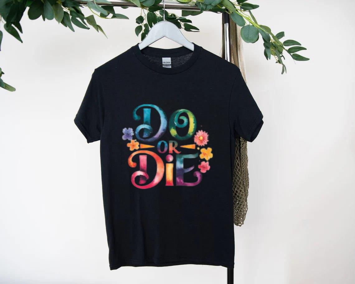 Do or Die Motivational Quote Bold Mindset Message T-Shirt, for men ...