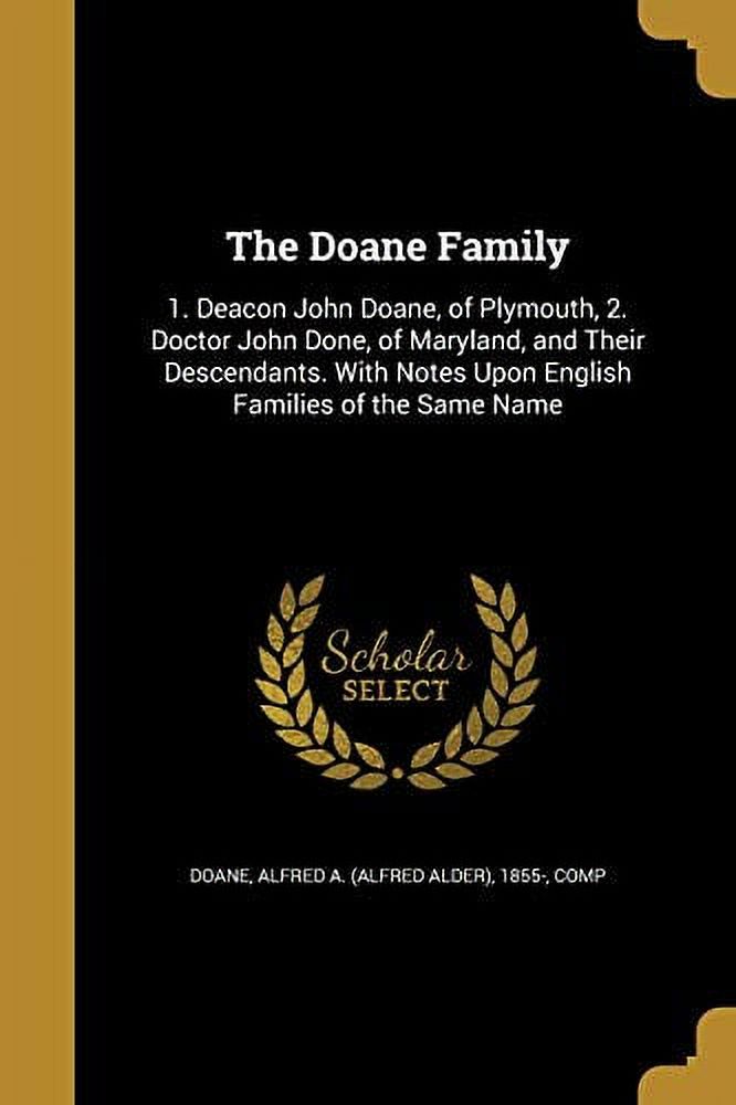 The Doane Family: 1. Deacon John Doane, of Plymouth, 2. Doctor John ...