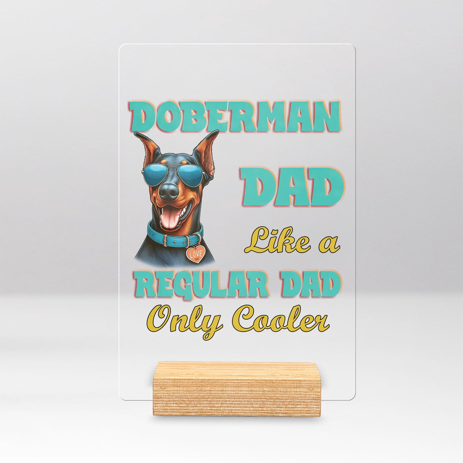 Doberman Pinscher Dad Like a Regular Dad Only Cooler Happy Father's Day ...
