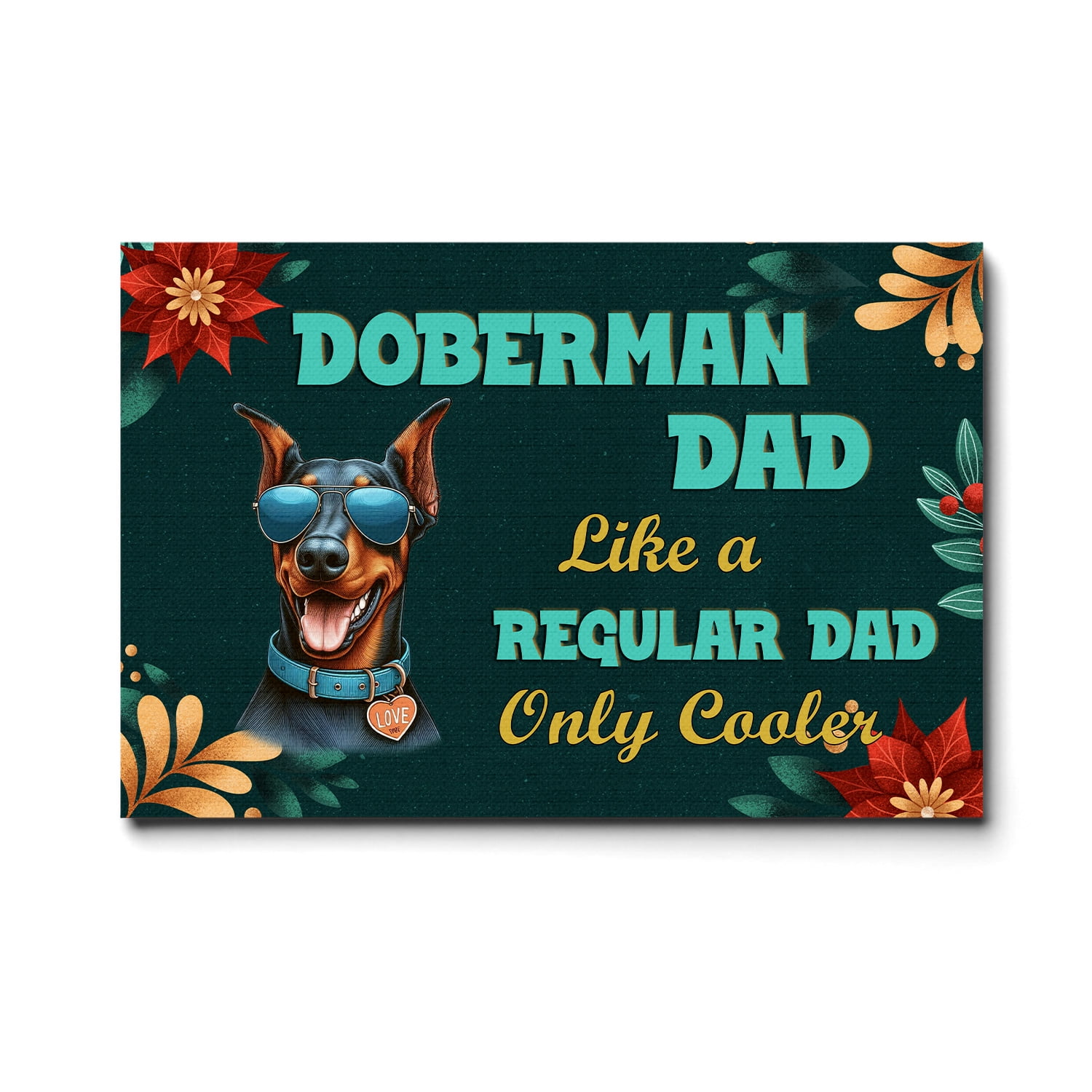 Doberman Pinscher Dad Like a Regular Dad Only Cooler Happy Father's Day ...