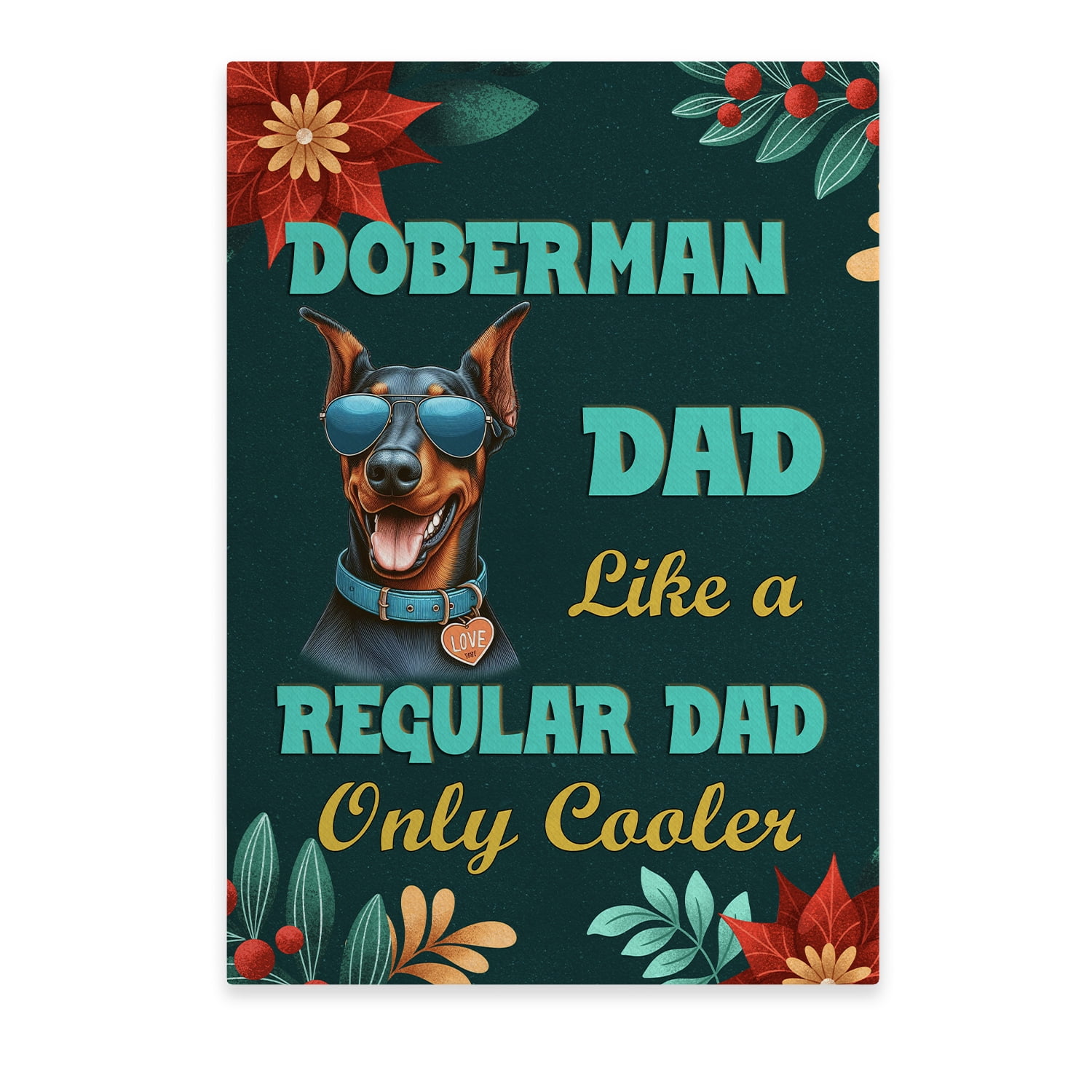 Doberman Pinscher Dad Like a Regular Dad Only Cooler Happy Father's Day ...