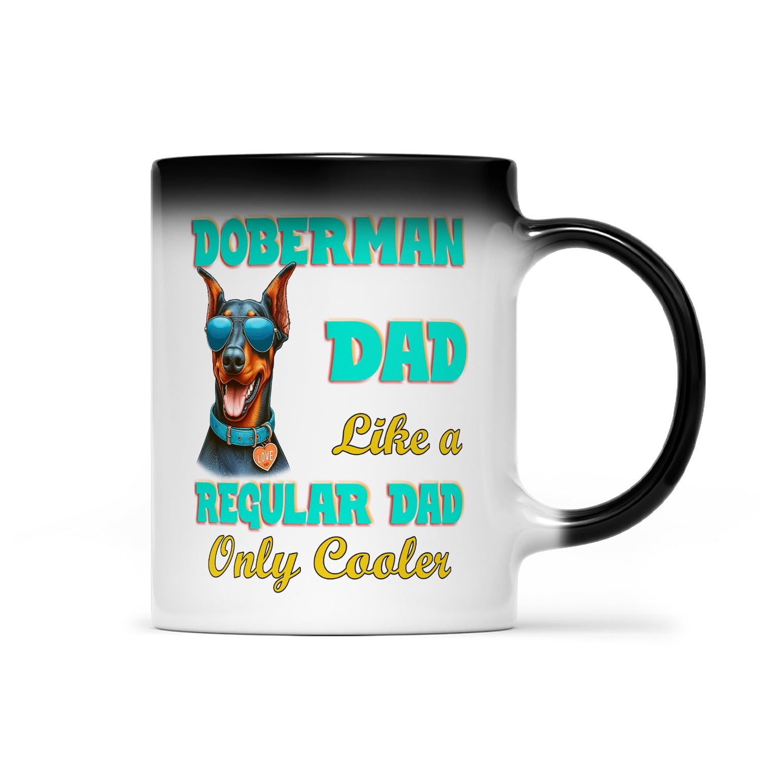 Doberman Pinscher Dad Like a Regular Dad Only Cooler Happy Father's Day Heat Color Changing Mug ...