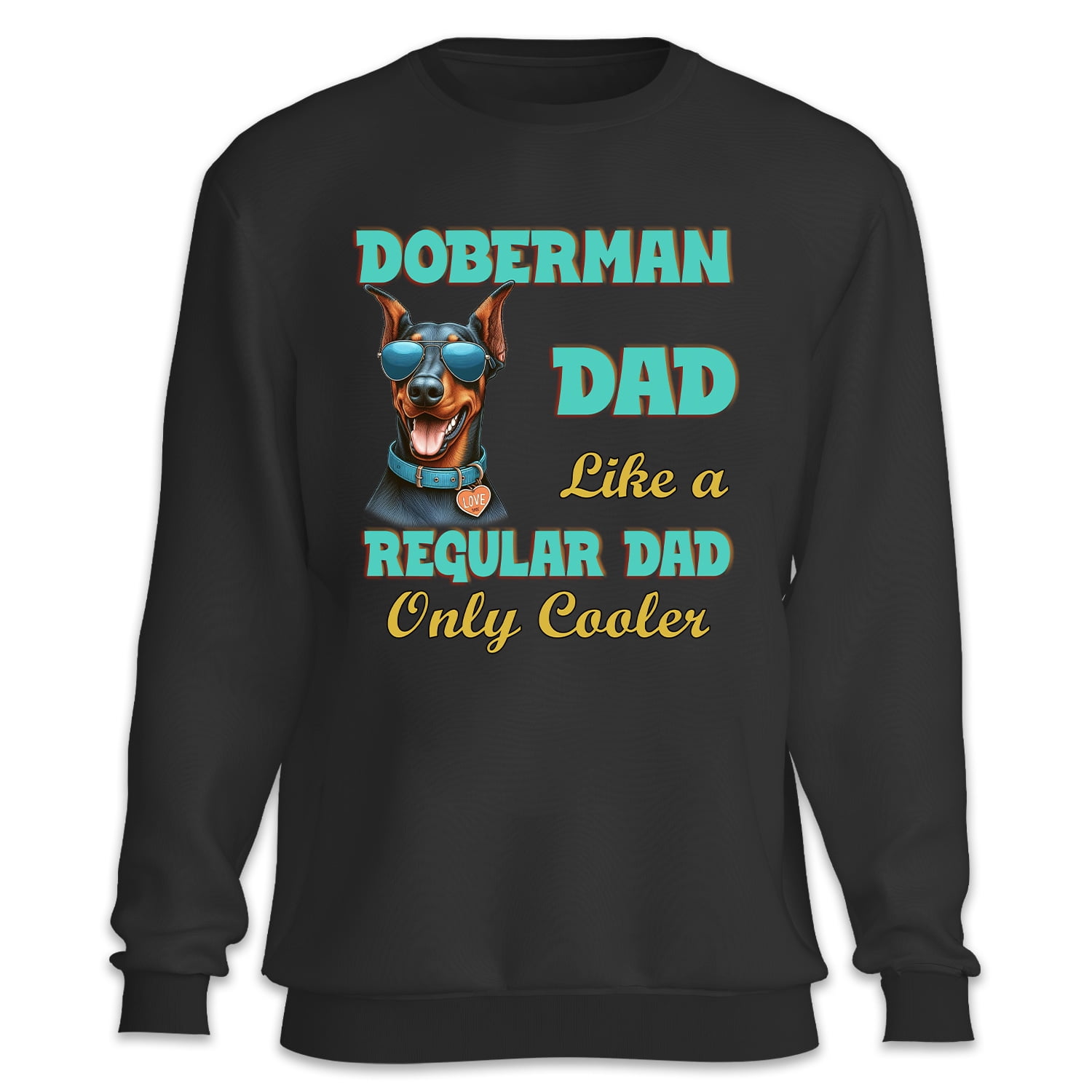Doberman Pinscher Dad Like a Regular Dad Only Cooler Happy Father's Day ...