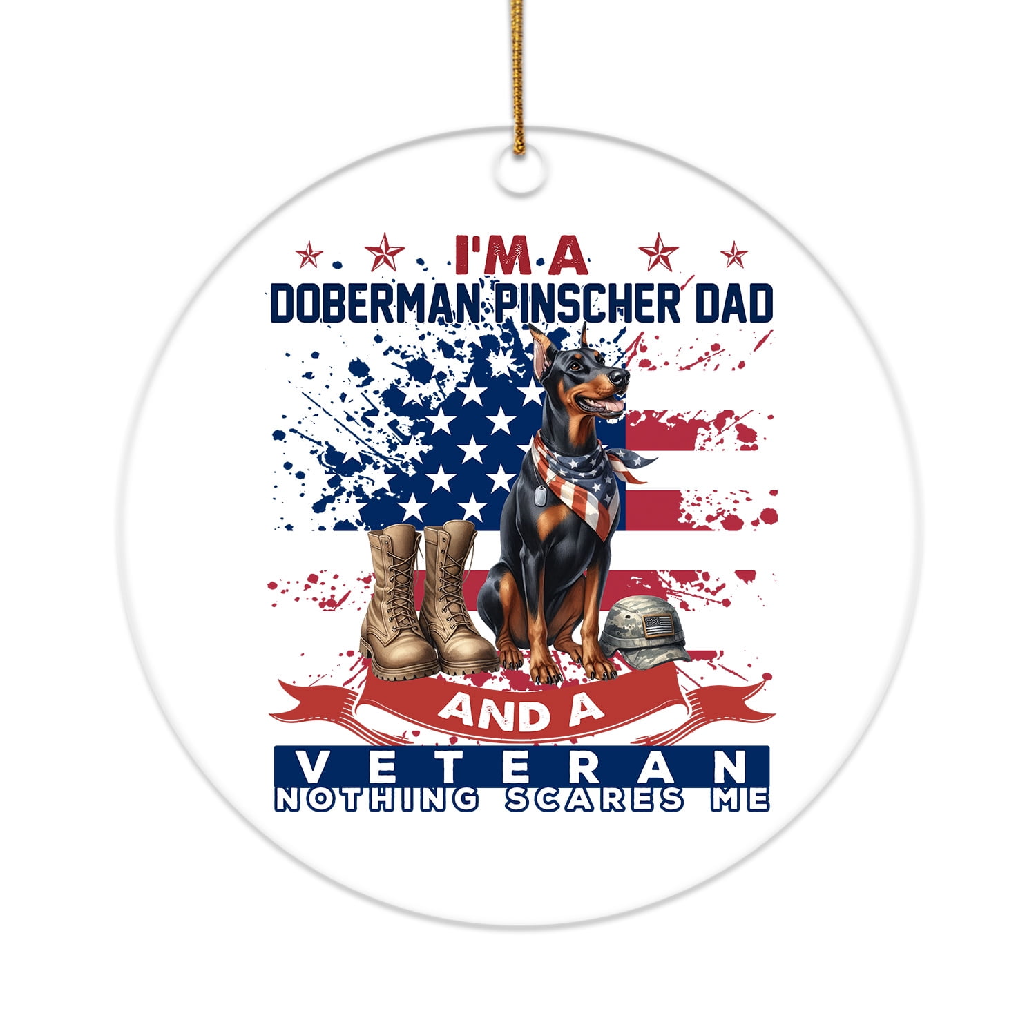 I'm a Doberman Pinscher Dad and a Veteran, Nothing Scares me Happy ...