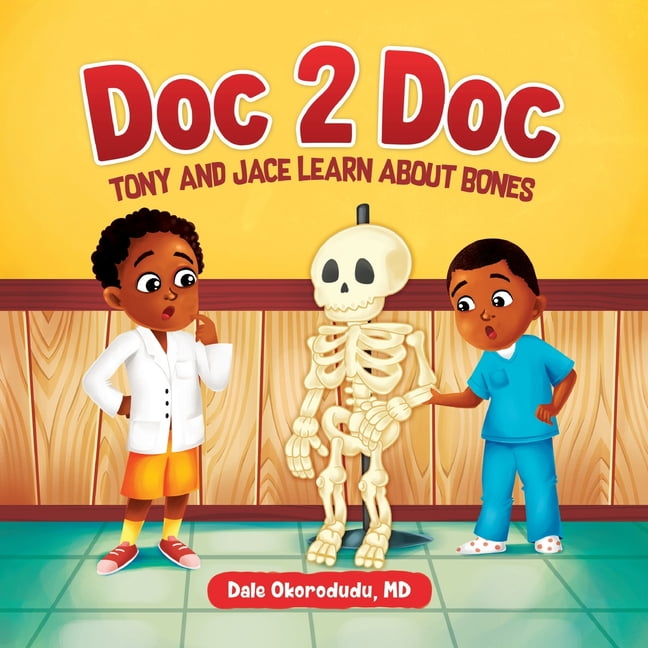 Doc 2 Doc Doc 2 Doc: Tony and Jace Learn About Bones, Book 3 ...