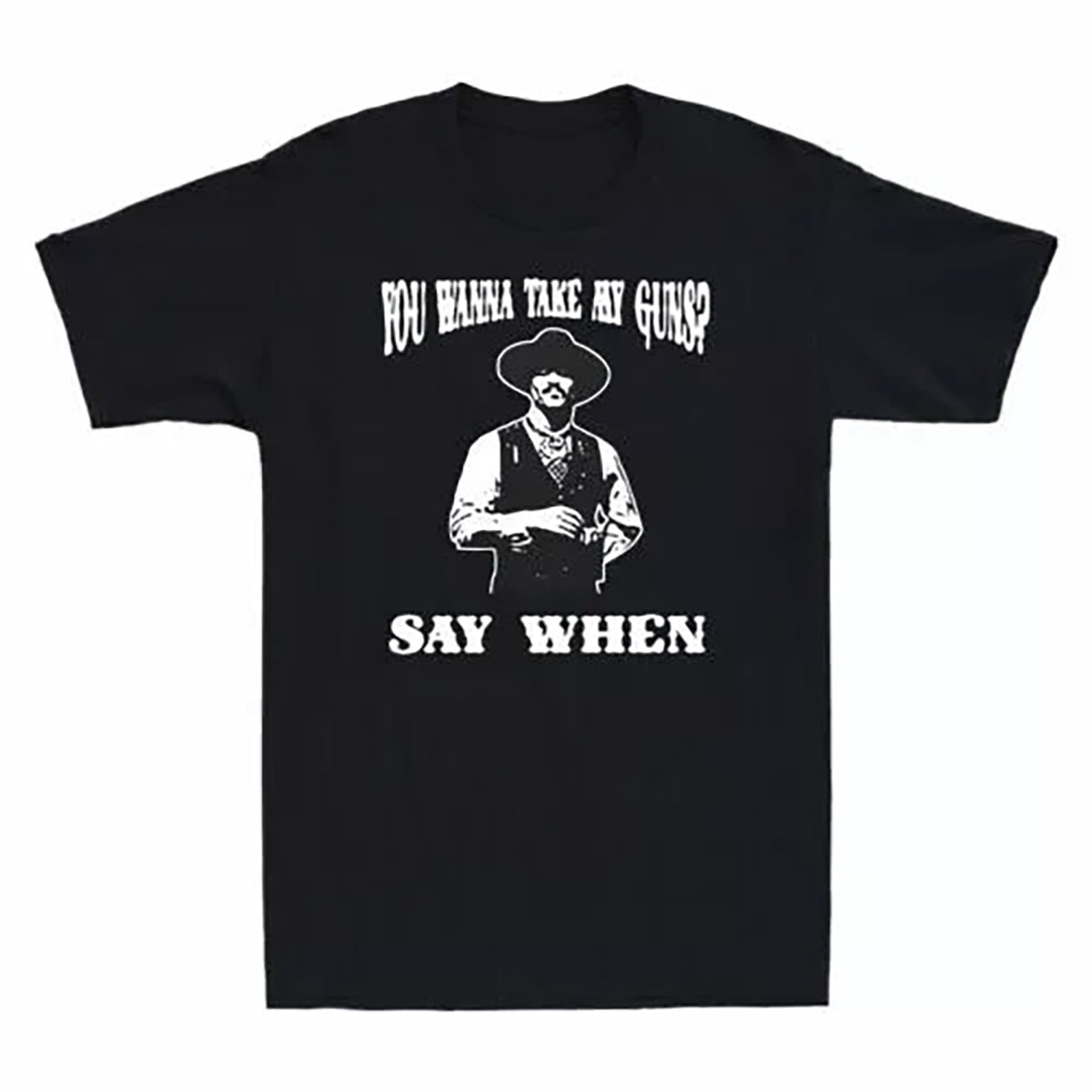 Doc Holliday You Wanna Take My Guns Say When Funny Men's T-shirt Tee ...