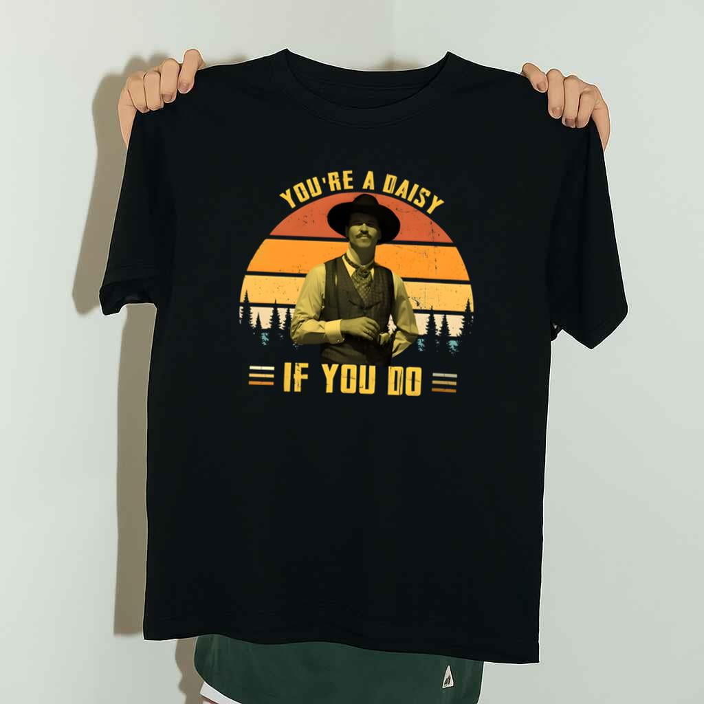 Doc Holliday Youre A Daisy If You Do Vintage Unisex T-Shirt up to 5XL ...