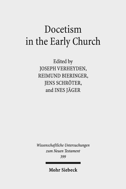 Docetism in the Early Church: The Quest for an Elusive Phenomenon ...