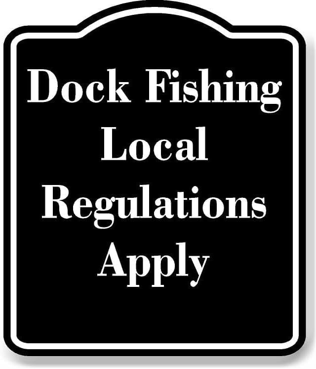 Dock Fishing Local Regulations Apply BLACK Aluminum Composite Sign 8.5 ...
