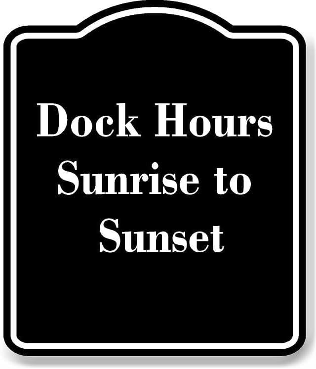 Dock Hours Sunrise to Sunset BLACK Aluminum Composite Sign 8.5''x10 ...