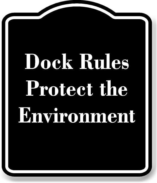 Dock Rules Protect the Environment BLACK Aluminum Composite Sign 15 ...