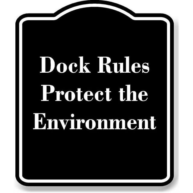 Dock Rules Protect the Environment BLACK Aluminum Composite Sign 15 ...