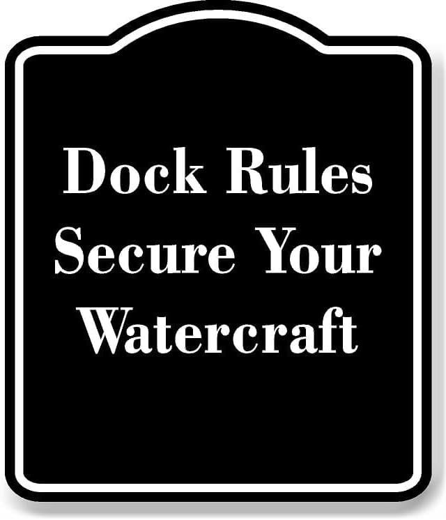 Dock Rules Secure Your Watercraft BLACK Aluminum Composite Sign 8.5 ...