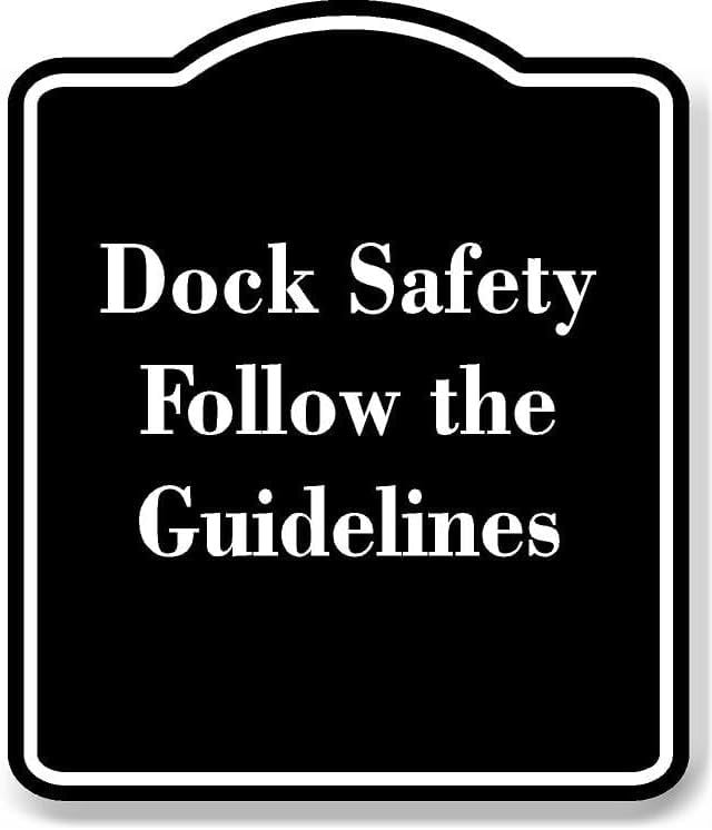 Dock Safety Follow the Guidelines BLACK Aluminum Composite Sign 15''x18 ...