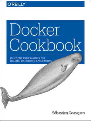 Docker Cookbook: Solutions and Examples for Building Distributed ...