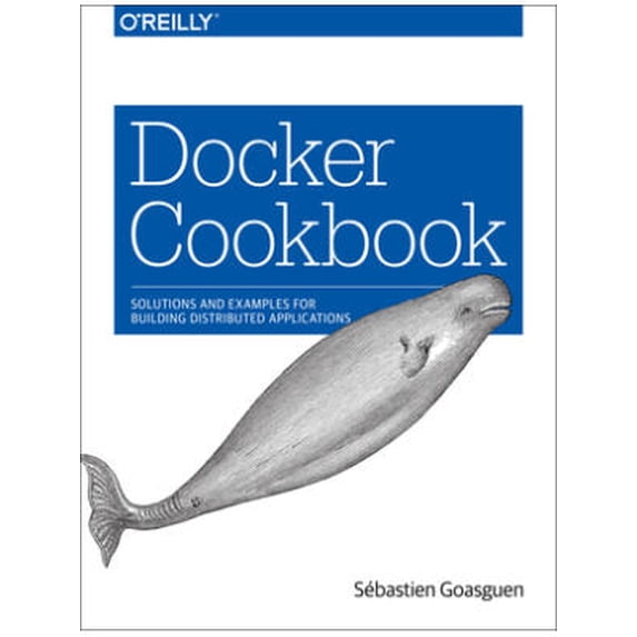 Docker Cookbook: Solutions and Examples for Building Distributed ...