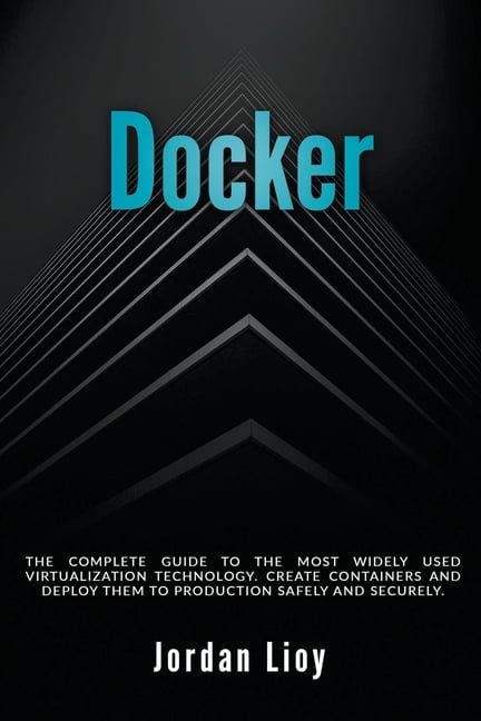 Docker & Kubernetes Docker: The Complete Guide to the Most Widely Used ...