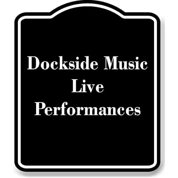 Dockside Music Live Performances BLACK Aluminum Composite Sign 8.5''x10 ...